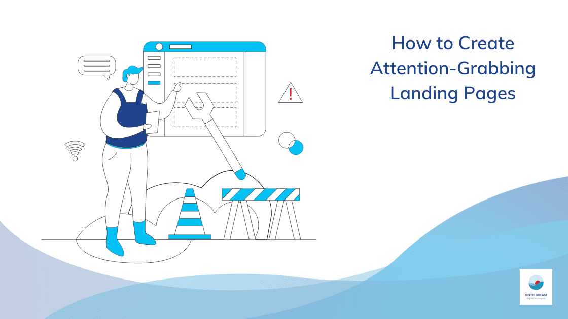 How to Craft Attention-Grabbing Landing Pages that Drive Results
